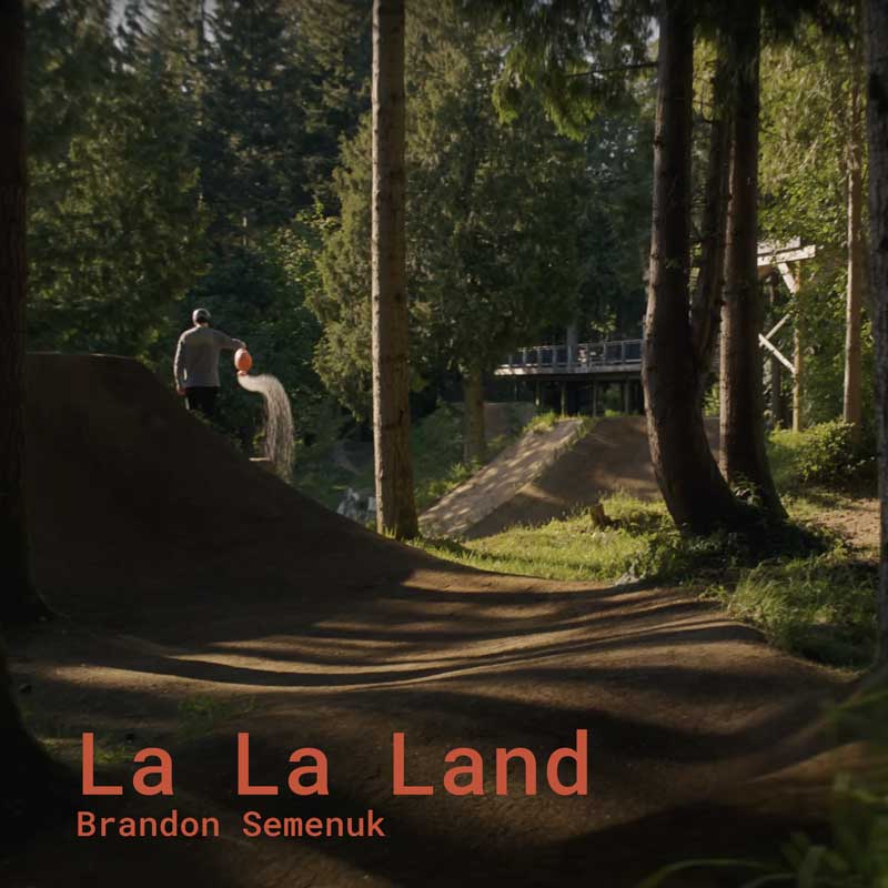 La La Land - Brandon Semenuk - Misspent Summers